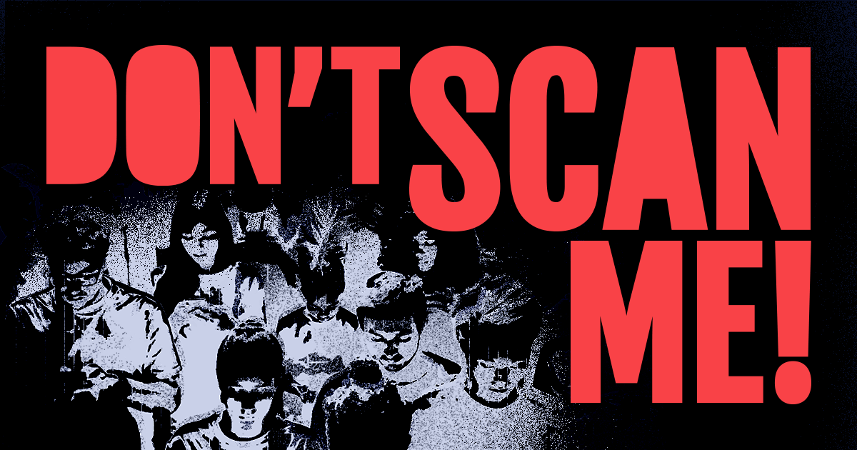 Don’t Scan Me! | Open Rights Group