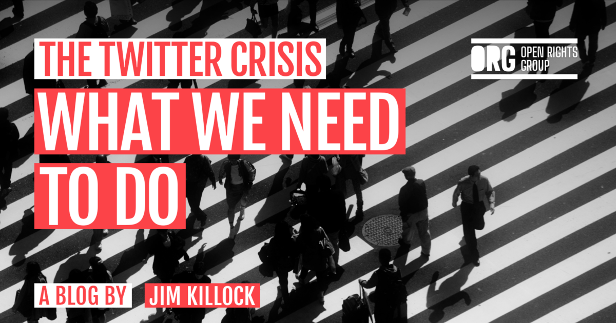 Twitter Crisis – What we need to do | Open Rights Group