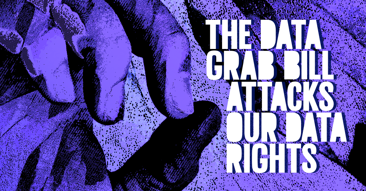 The Data Grab Bill attacks our data rights | Open Rights Group