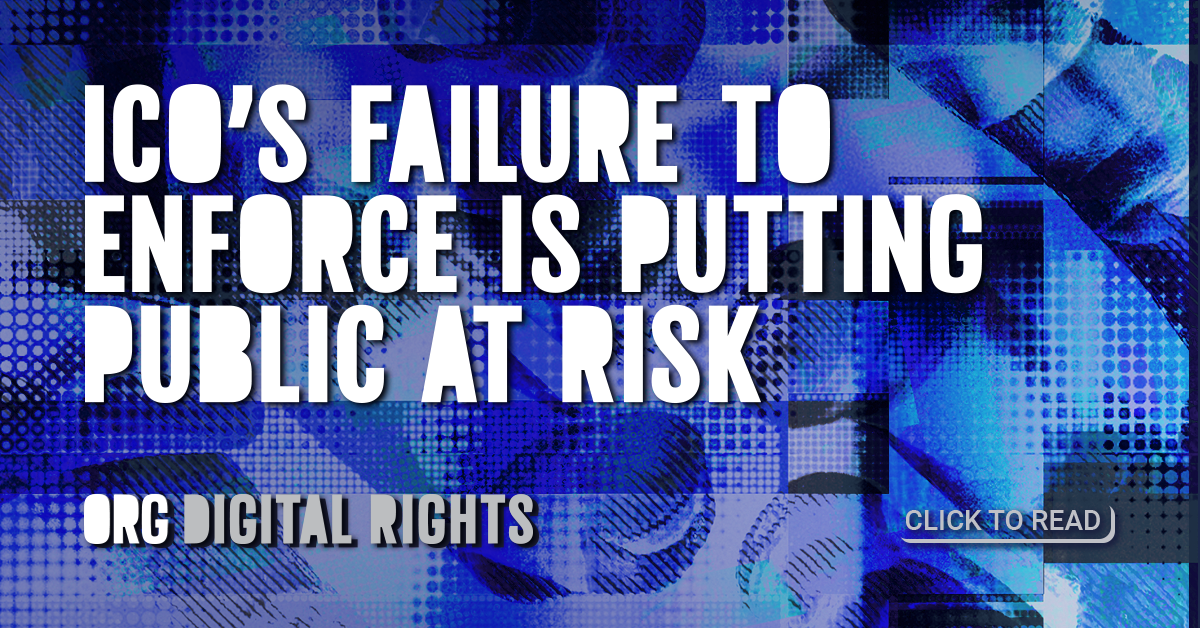 ICO’s failure to enforce is putting the public at risk | Open Rights Group