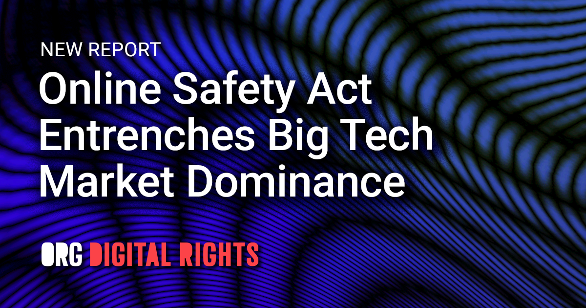 Online Safety Act Entrenches Big Tech Market Dominance, New Report ...