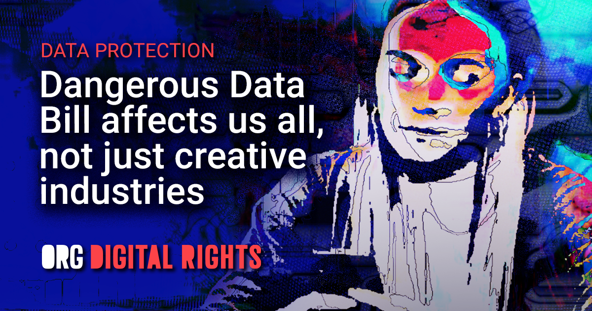 Dangerous Data Bill Affects Us All, Not Just Creative Industries | Open ...